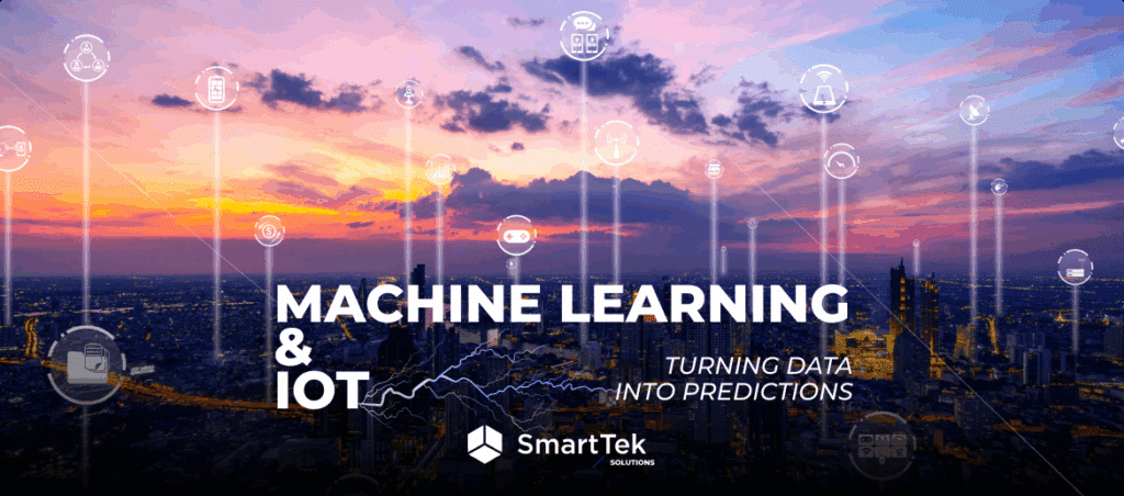 IoT and Machine Learning: Powering Smarter Decisions