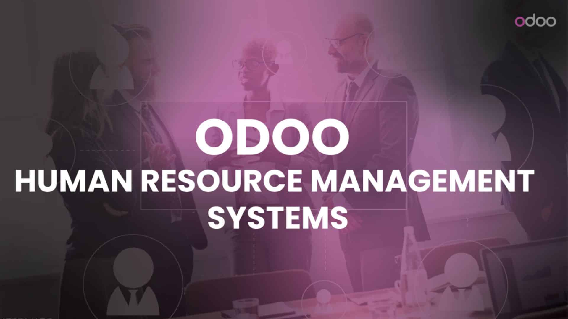 Odoo as Human Resource Management Software: Features and Benefits